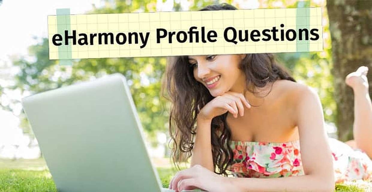eharmony Profile Questions: 7 Examples & Tips For Answering (2024)