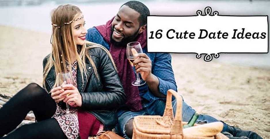 16 “Cute” Date Ideas — (For First, Cheap, Double & At Home)
