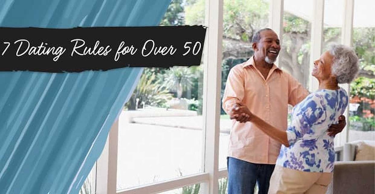 Dating “Rules” for Over 50 — (7 Vital Do’s & Don’ts From an Expert)
