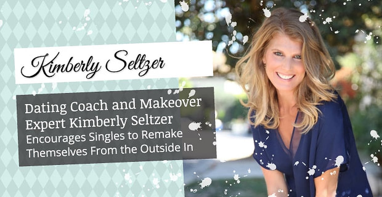 Dating Coach and Makeover Expert Kimberly Seltzer Encourages Singles to ...