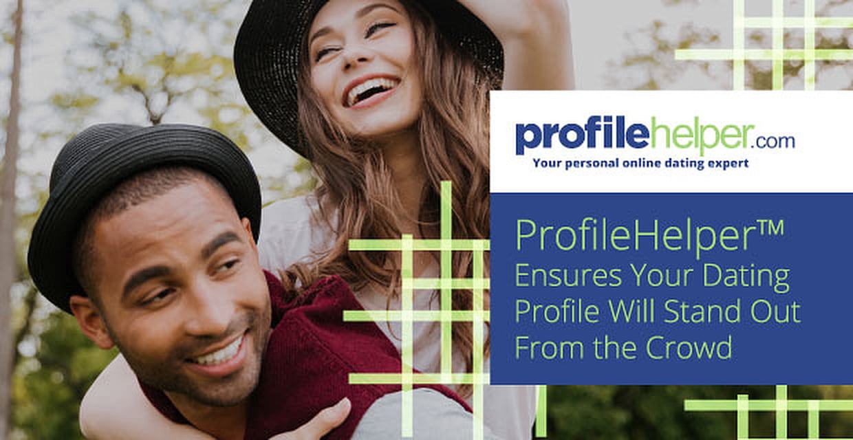 ProfileHelper™ Ensures Your Dating Profile Will Stand Out From the Crowd