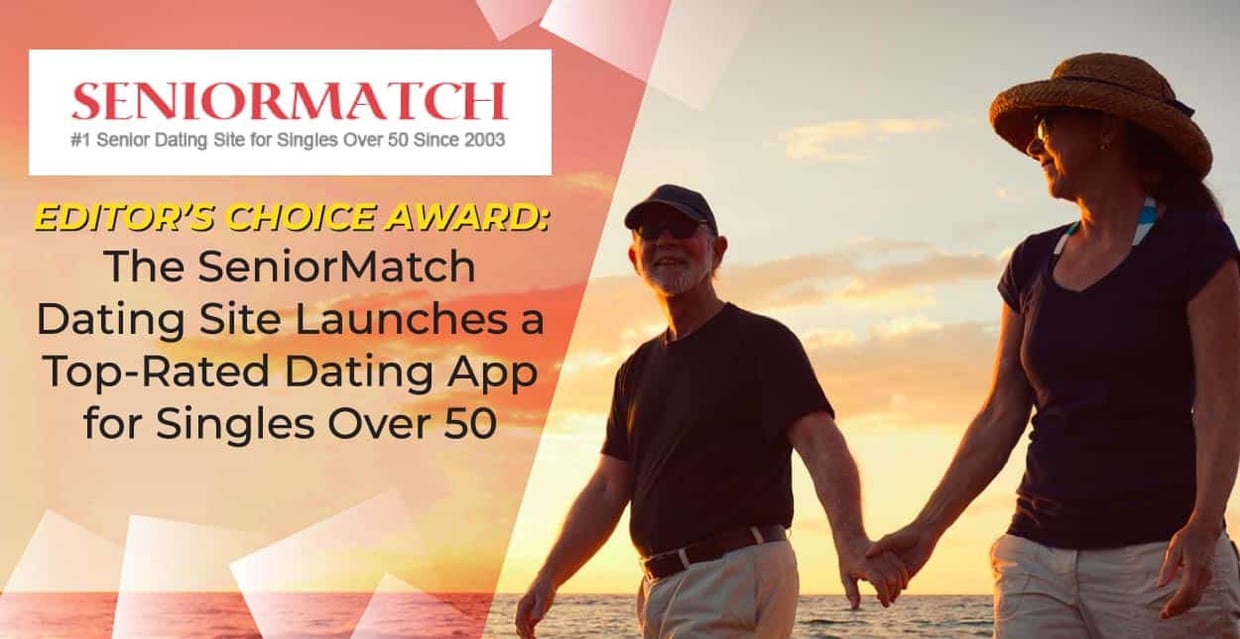Editor’s Choice Award: The SeniorMatch Dating Site Launches a Top-Rated ...