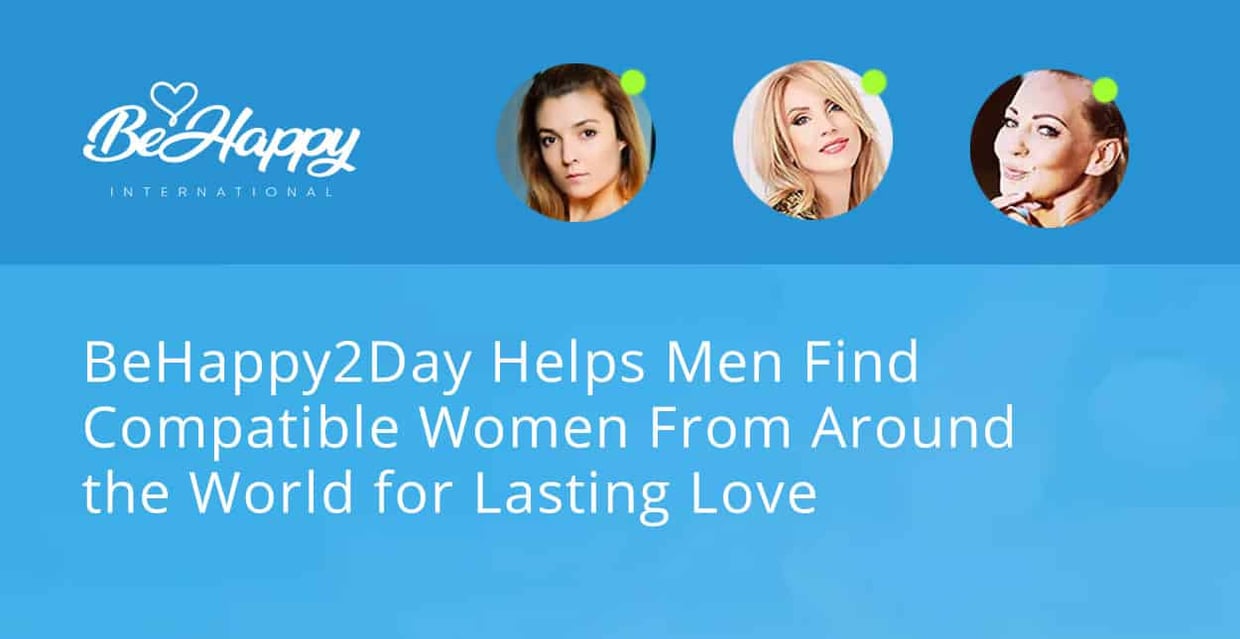 BeHappy2Day Helps Men Find Compatible Women From Around the World for ...
