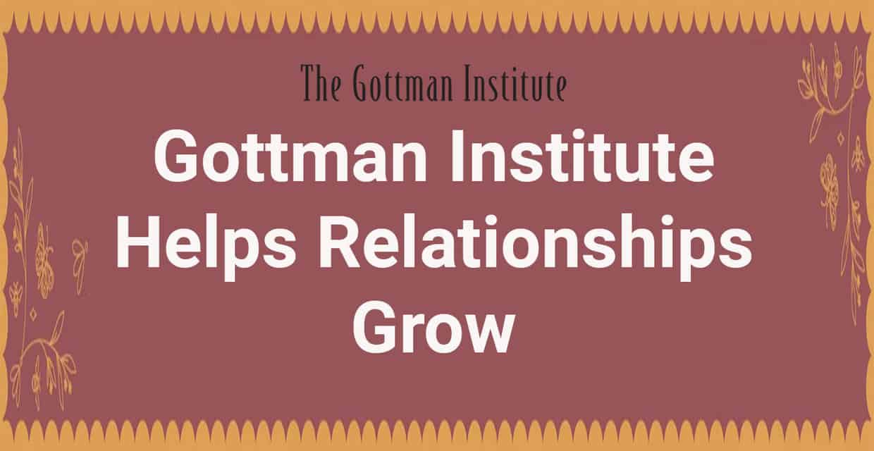 The Gottman Institute Uses Research-Based Approaches to Help ...