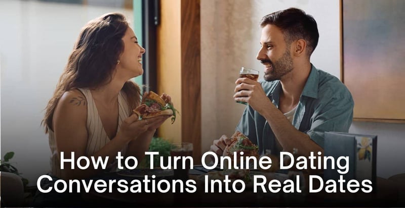 How to Turn Online Dating Conversations Into Real Dates (Step-by-Step ...