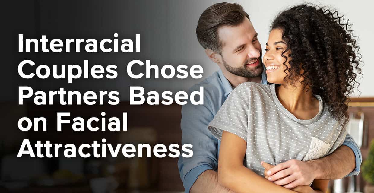 Interracial Couples Chose Partners Based on Facial Attractiveness