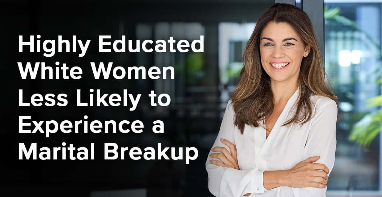 Highly Educated White Women Less Likely to Experience a Marital Breakup