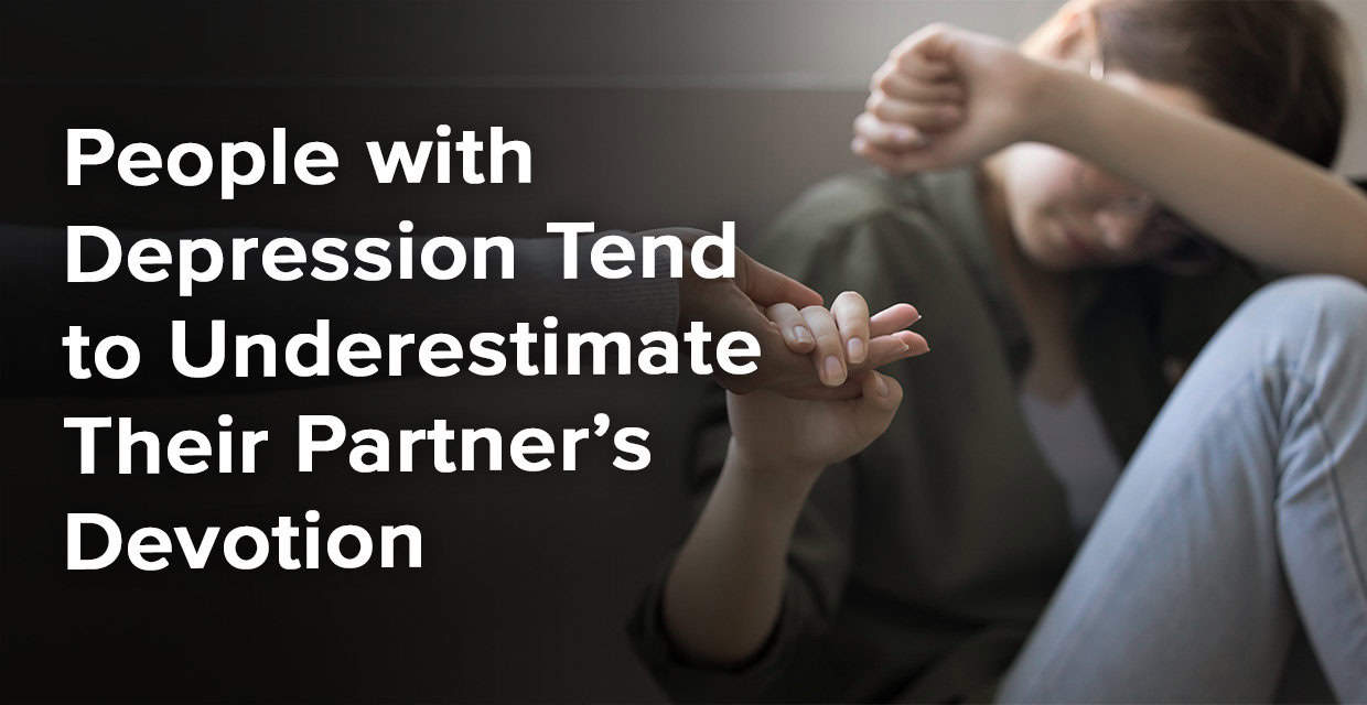 People with Depression Tend to Underestimate Their Partner's Devotion