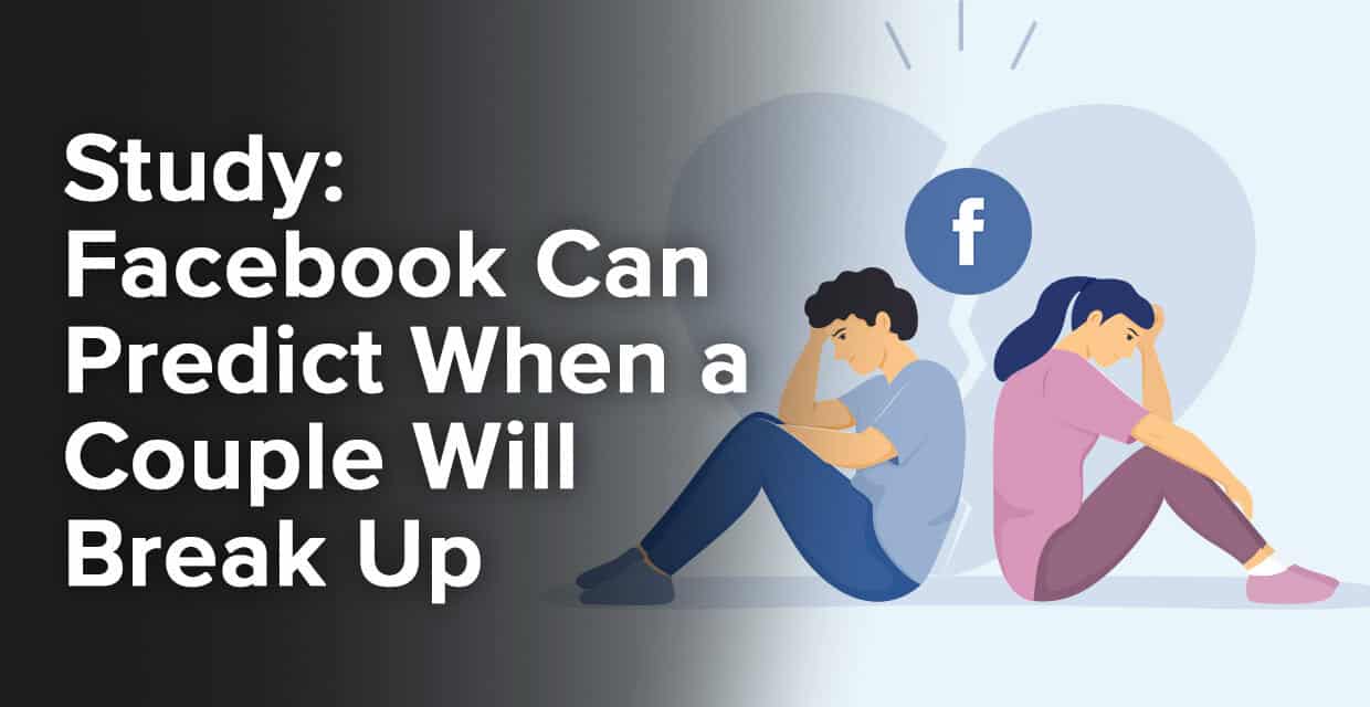 Study: Facebook Can Predict When a Couple Will Break Up