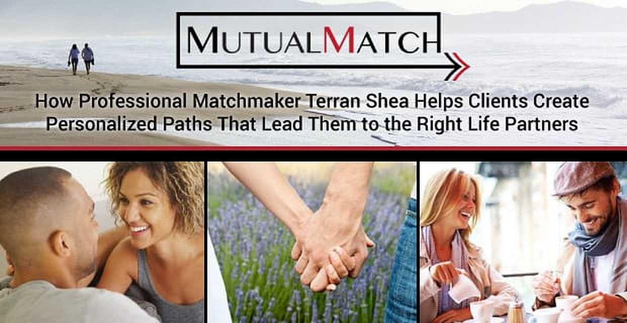 Mutual Match: How Professional Matchmaker Terran Shea Helps Clients ...