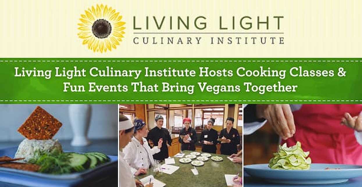 Living Light Culinary Institute Hosts Cooking Classes & Fun Events That ...