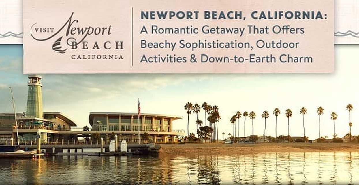 Newport Beach, California: A Romantic Getaway That Offers Beachy ...