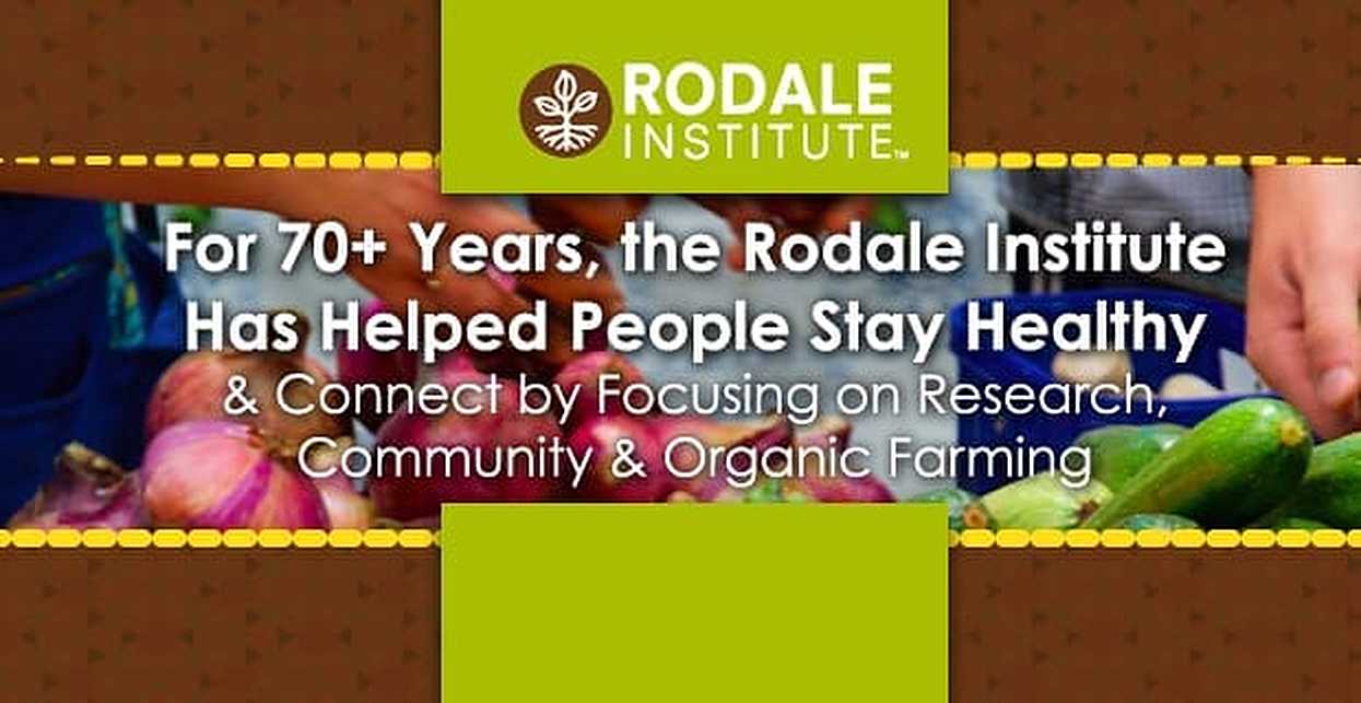 For 70+ Years, the Rodale Institute Has Helped People Stay Healthy ...