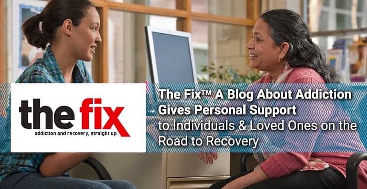 The Fix™: A Blog About Addiction Gives Personal Support to Individuals ...