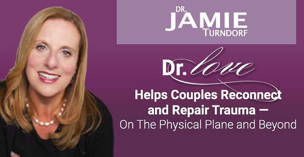 Dr. Love Helps Couples Reconnect and Repair Trauma — On The Physical ...