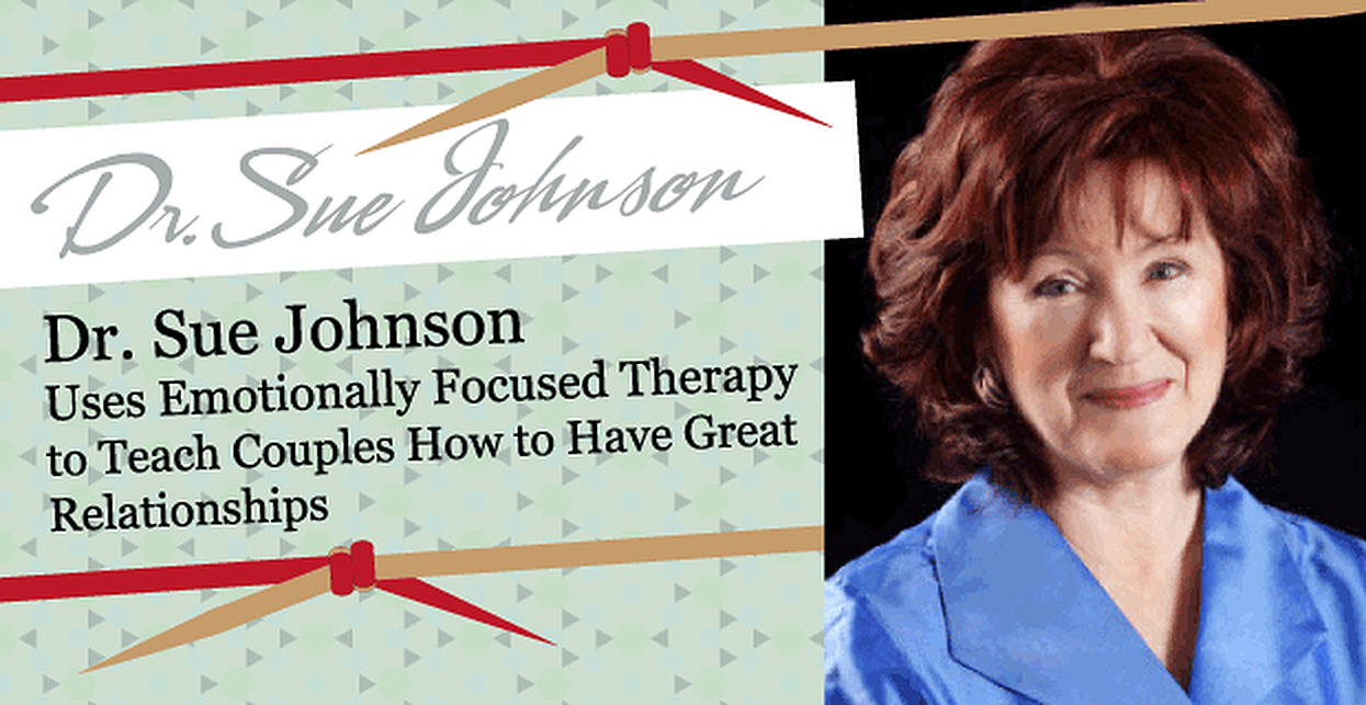 Dr. Sue Johnson Uses Emotionally Focused Therapy to Teach Couples How ...