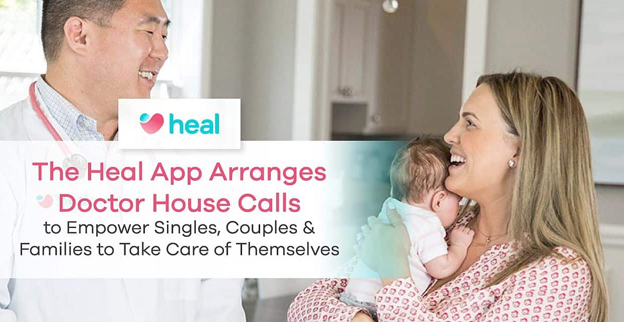 The Heal App Arranges Doctor House Calls to Empower Singles, Couples ...