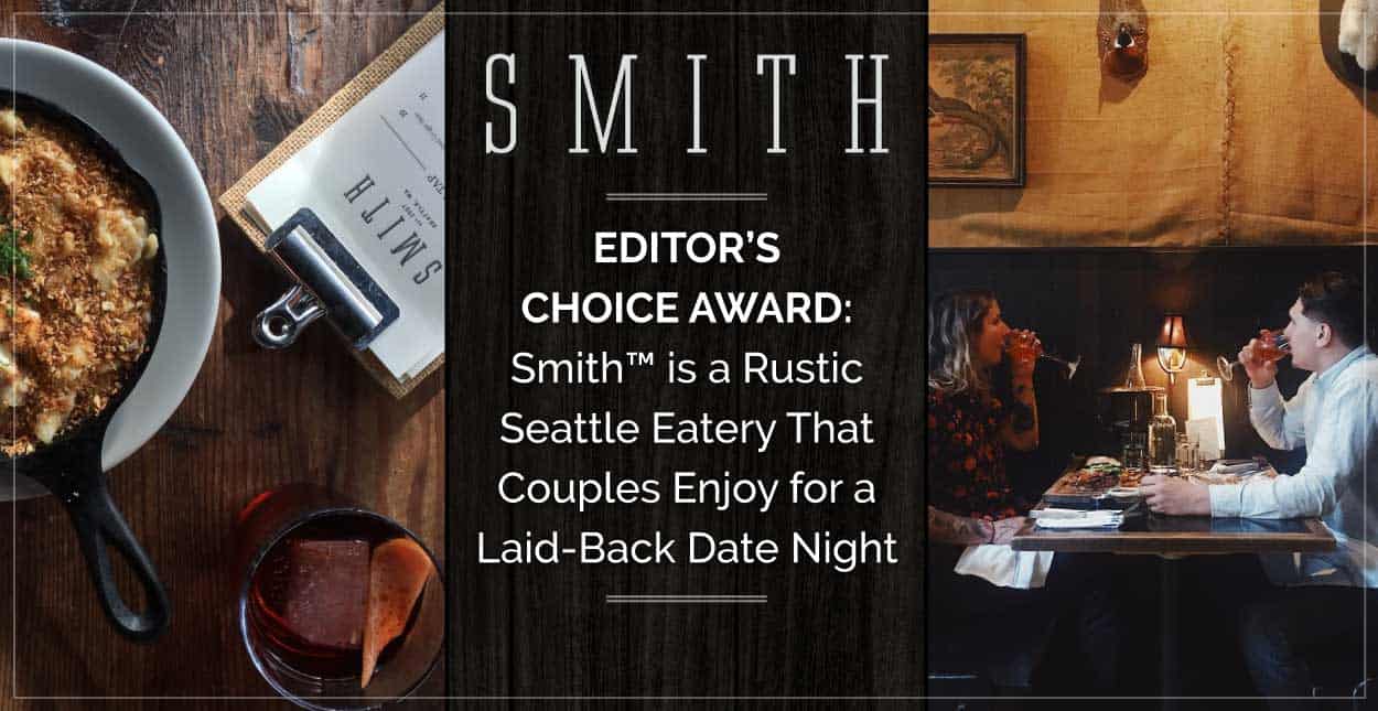 Editor’s Choice Award: Smith™ is a Rustic Seattle Eatery That Couples ...