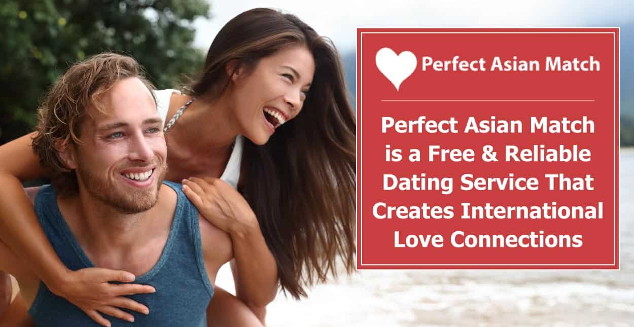 Perfect Asian Match Is A Free And Reliable Dating Service That Creates