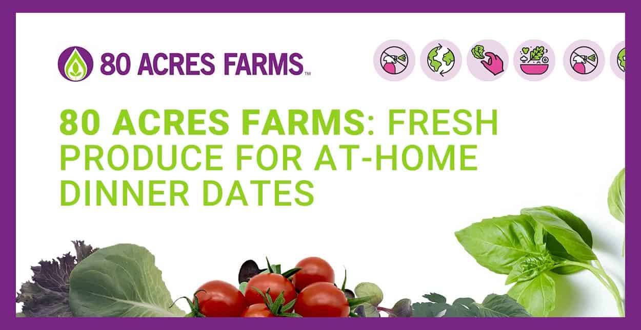 80 Acres Farms Offers Fresh Produce for Delicious Dinner Dates at Home