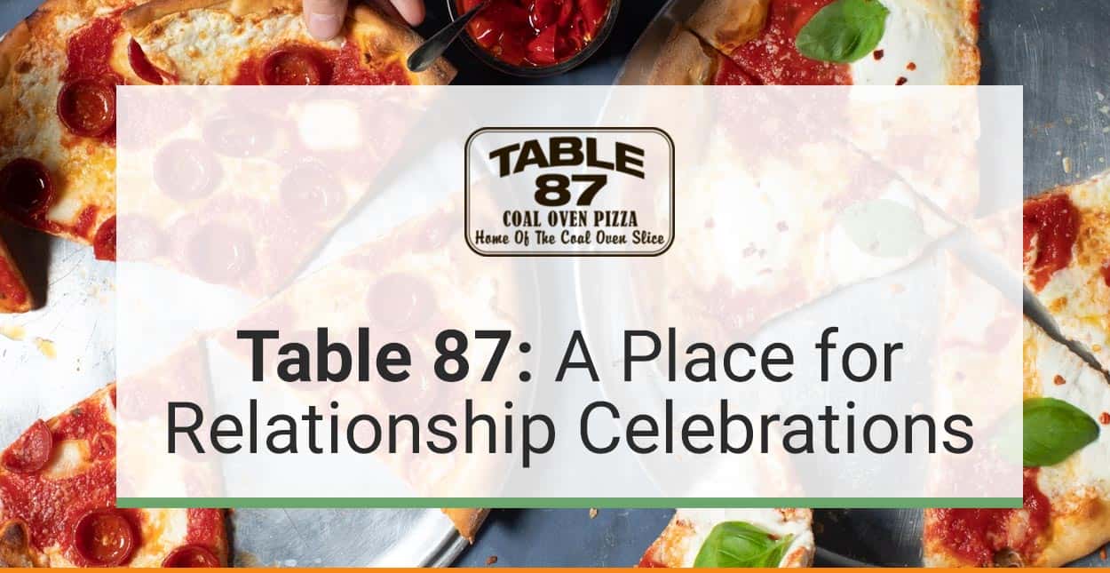 Table 87 Restaurant Provides a Fun Atmosphere for Relationship Celebrations