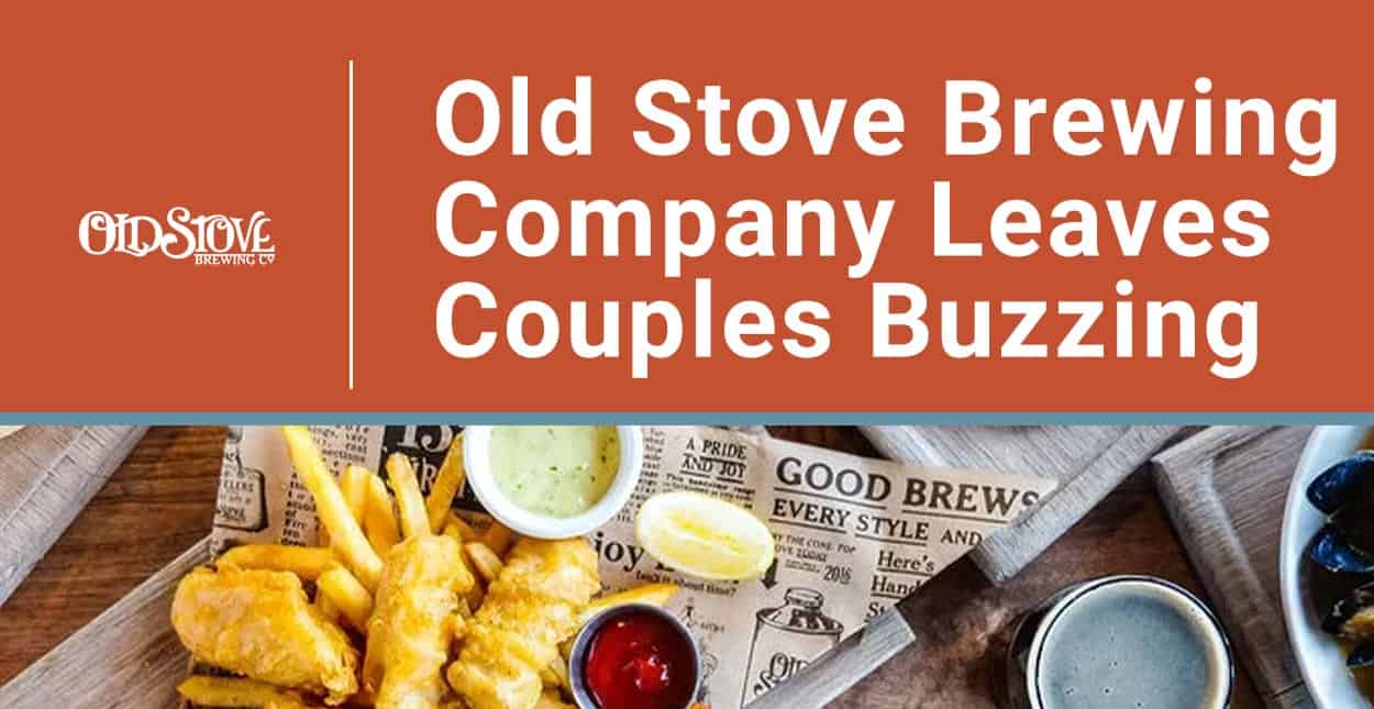 The Old Stove Brewing Company Leaves Couples Buzzing & Wanting More