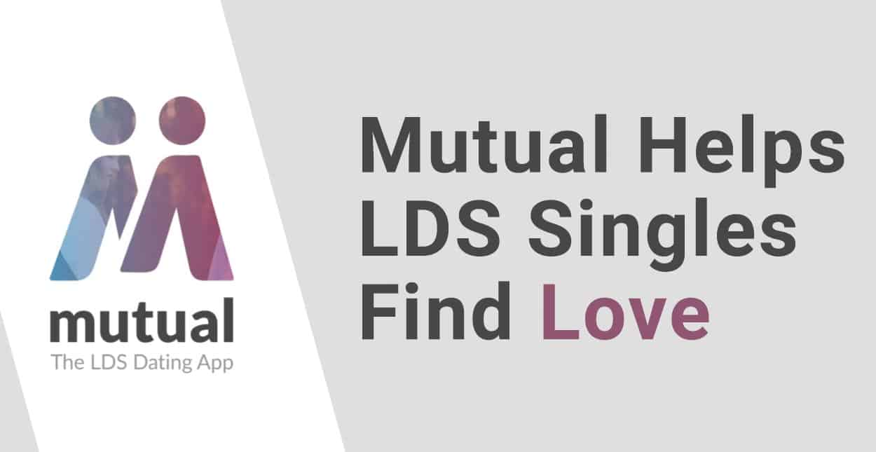 The Mutual Dating App Paves the Way for LDS Singles to Find Love