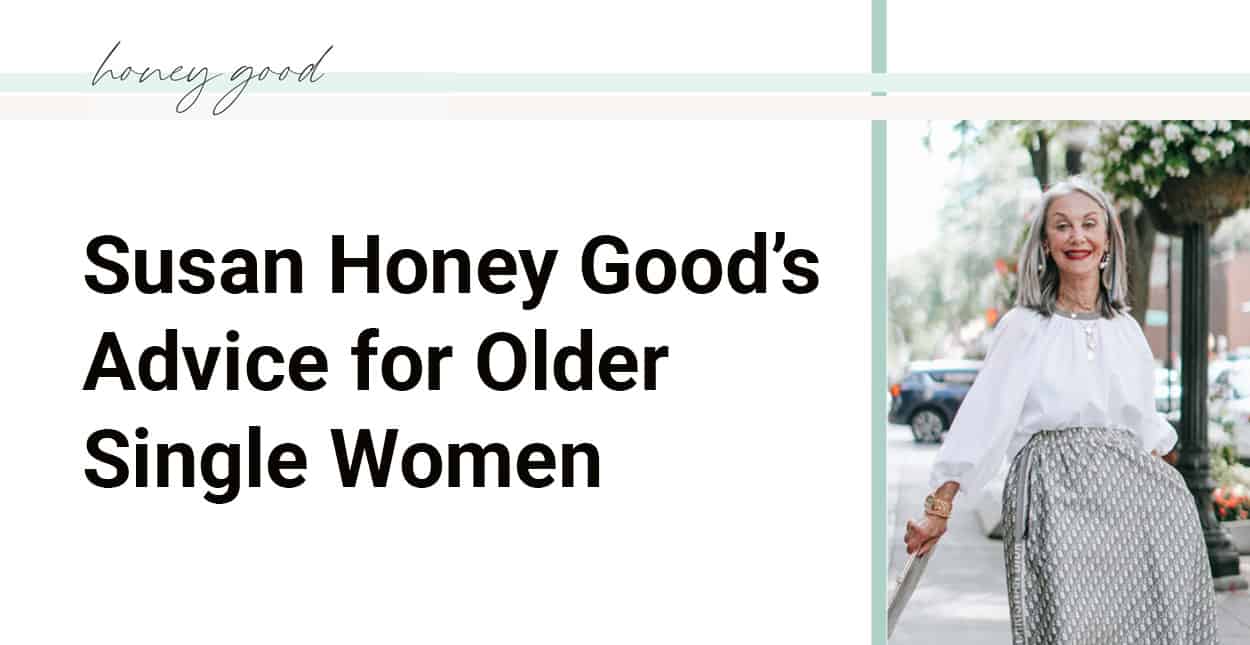 Empowerment Advice From Susan "Honey" Good for Older Single Women ...