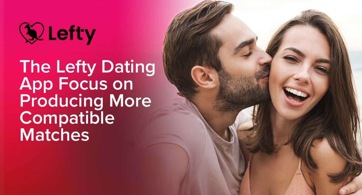 The Lefty Dating App Focuses on Producing More Compatible Matches