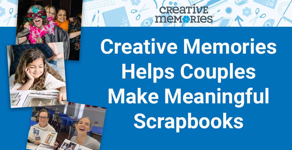 Creative Memories Has Everything Couples Need to Create Unforgettable ...