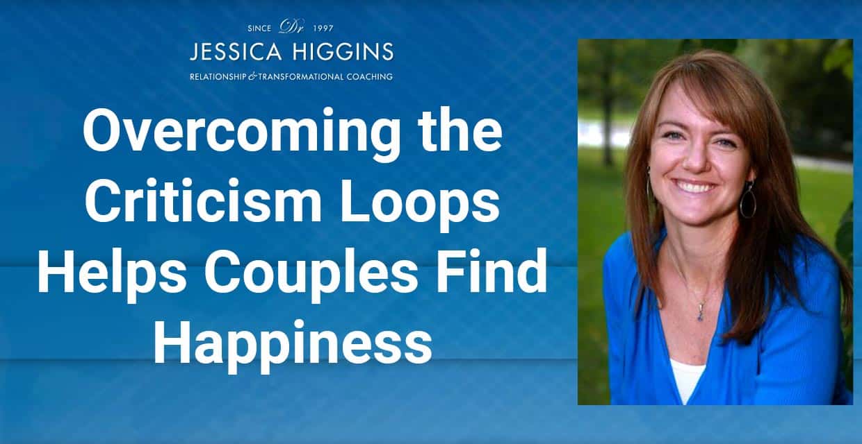 Dr. Jessica Higgins Says Overcoming the “Criticism Loop” Helps Couples ...