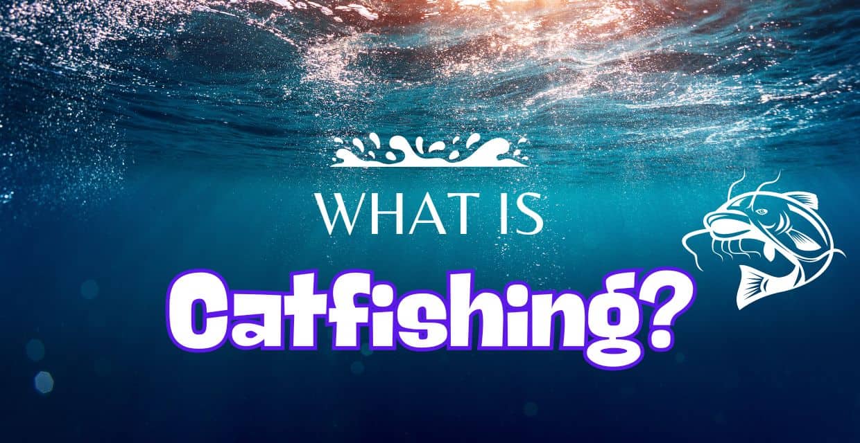 What Is Catfishing?