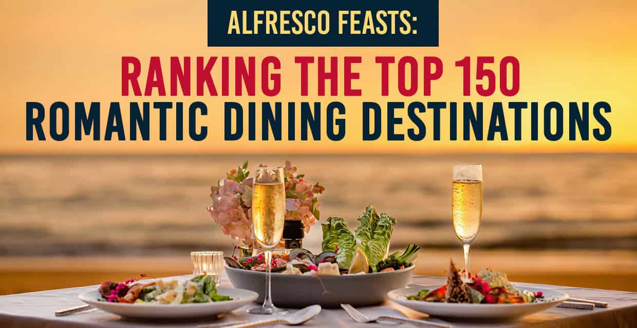 Alfresco Feasts: Ranking the Top 150 Romantic Dining Destinations