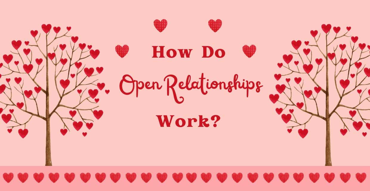 What Is an Open Relationship? The Types, Benefits & Challenges