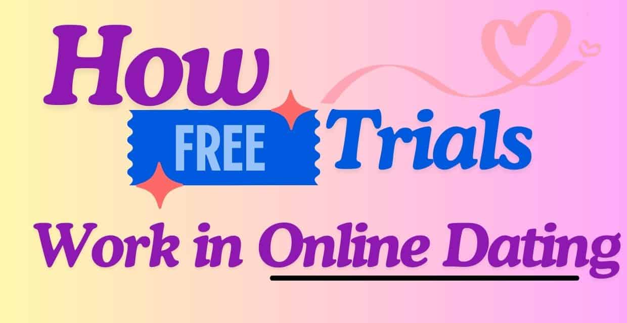 How Free Trials Work in Online Dating