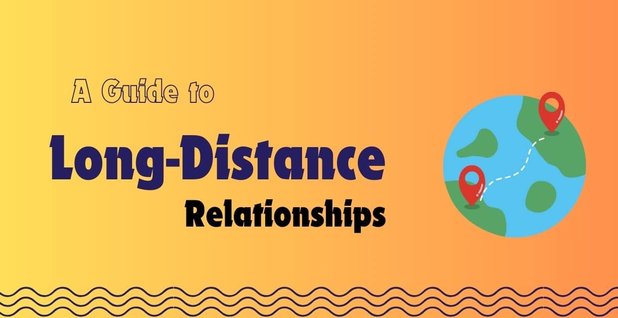 Guide to Long-Distance Relationships: Benefits & Tips