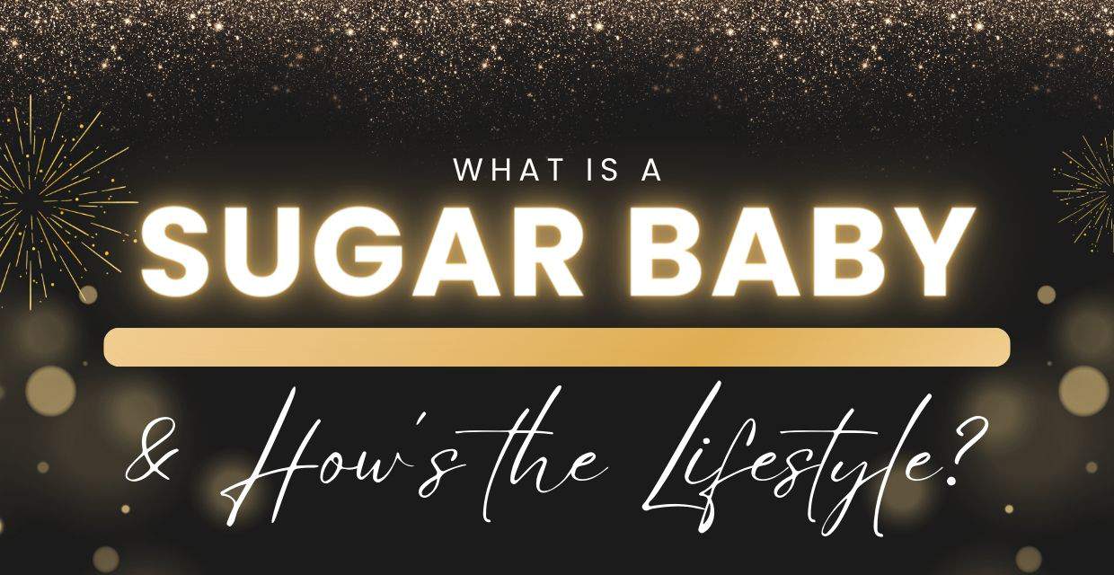 What Is a Sugar Baby? Exploring the Concept, Lifestyle, and Stigma