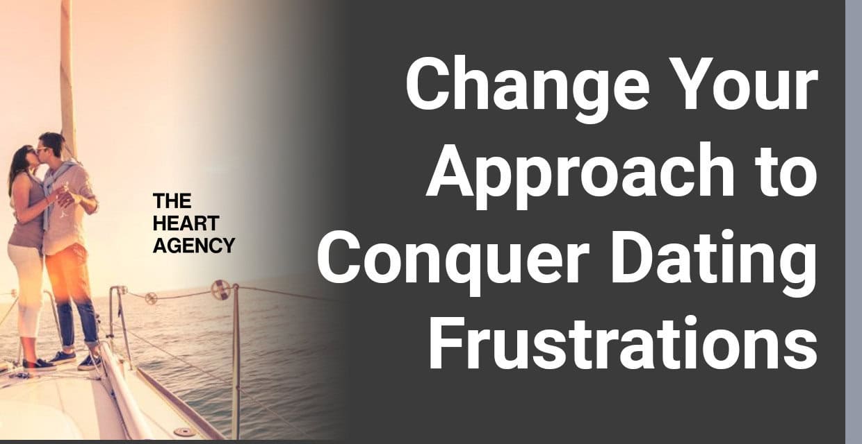 If Dating is More Frustrating Than Fun, It’s Time to Change Your Approach