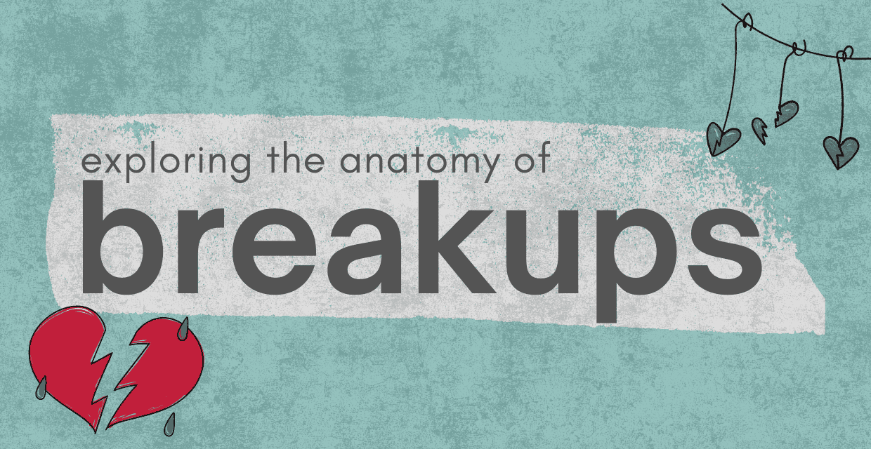 Exploring Breakups and the Anatomy of a Romantic Relationship's End