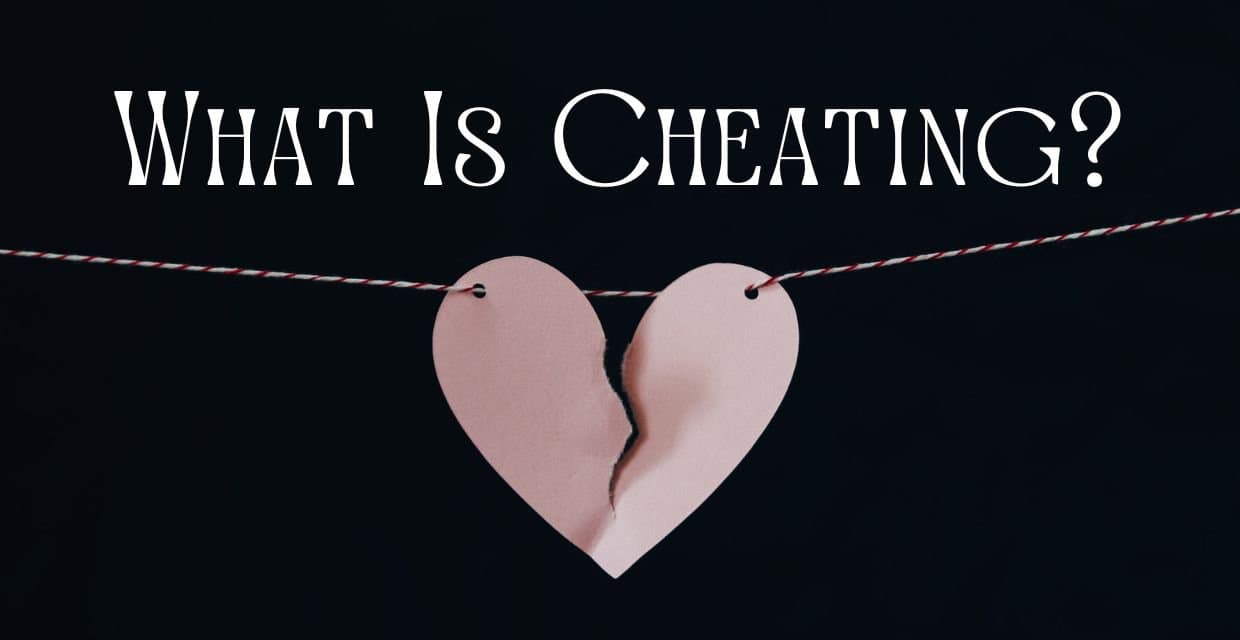 What Is Cheating? Influencing Factors & Red Flags