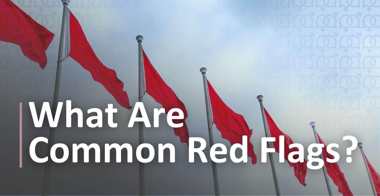 What Are Common Red Flags While Dating Someone?