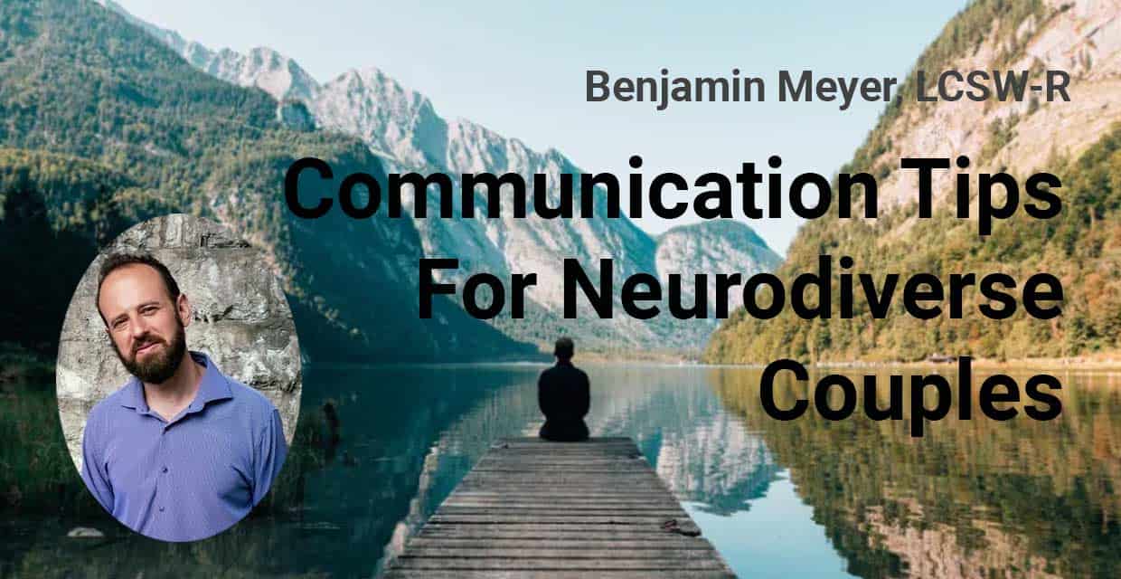 Neurodiverse Couples, Embrace Your Differences With These Communication Tips