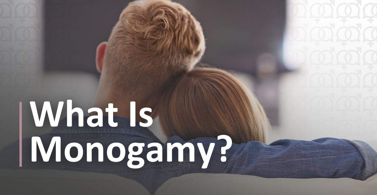 What Is Monogamy & Is It Realistic In Modern Dating?