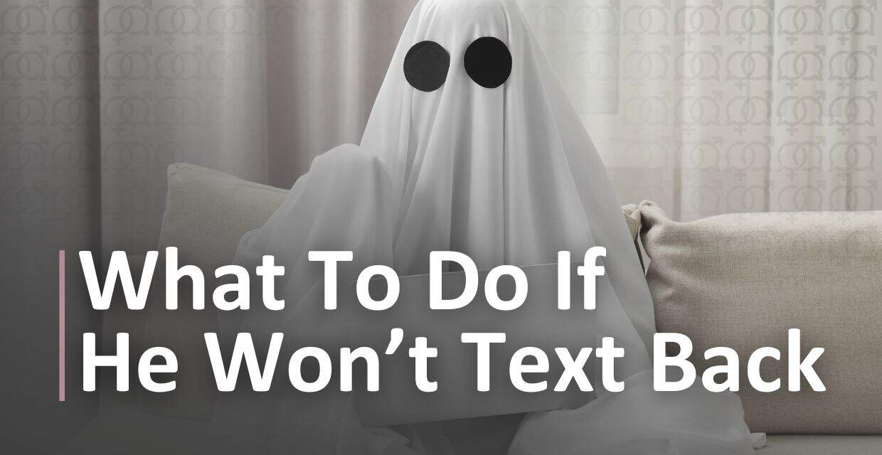 What To Do If He Won't Text Back (7 Tips From a Matchmaker)