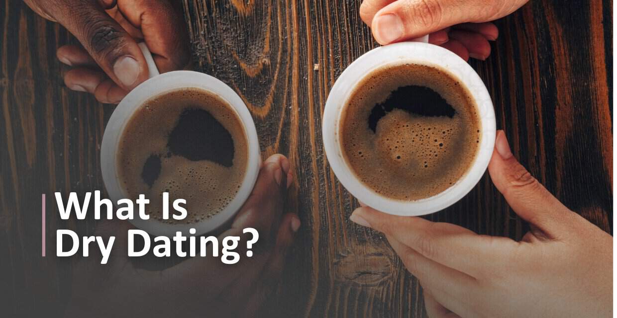 What Is Dry Dating: How This New Trend Is Impacting Date Nights