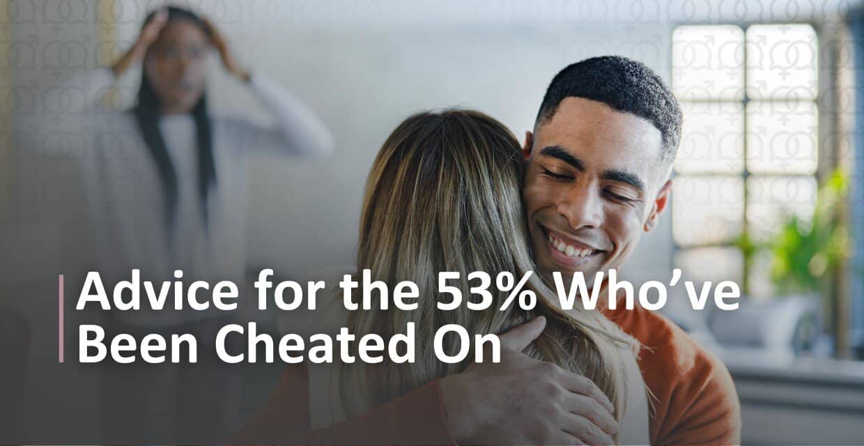 Advice for the More Than Half of Americans Who've Been Cheated on